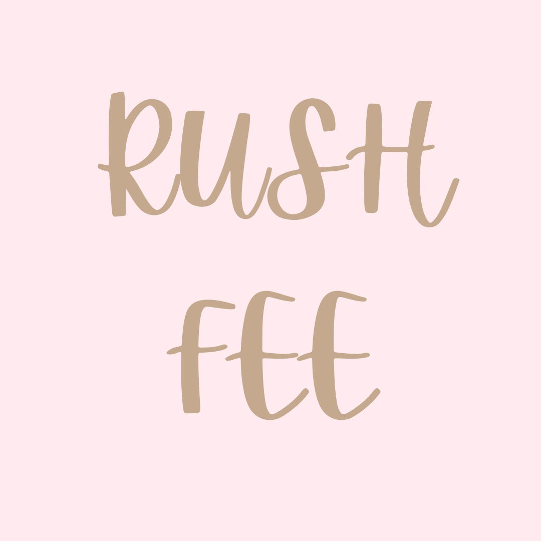 Rush Fee – SweetPea Customs
